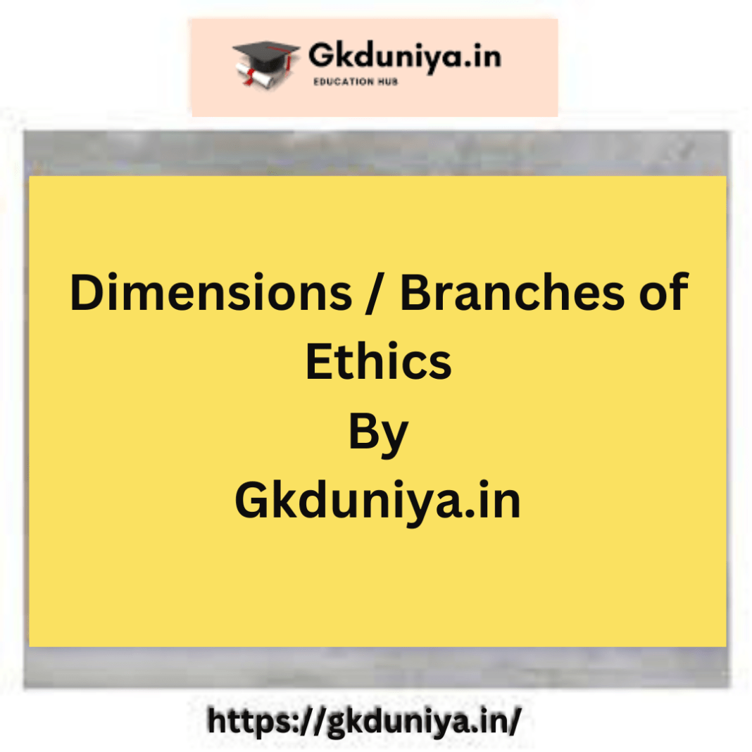 Dimensions / Branches Of Ethics | GKDuniya