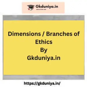 Dimensions / Branches Of Ethics | GKDuniya