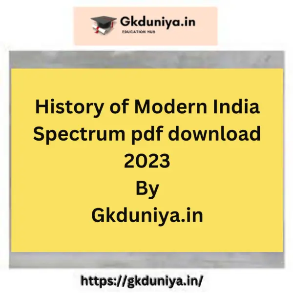 History Of Modern India Spectrum Pdf Download 2023 | GKDuniya