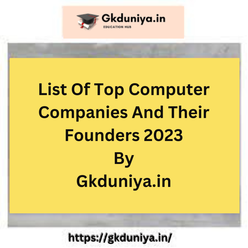 Top Computer Companies And Their Founders 2023 | GKDuniya