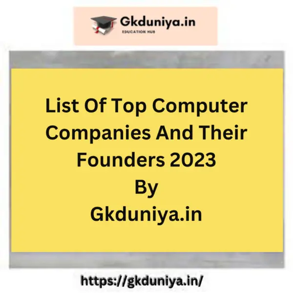 Top Computer Companies And Their Founders 2023 | GKDuniya